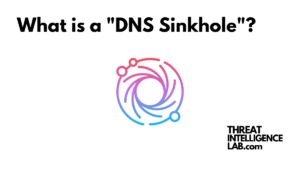 What is a "DNS Sinkhole"? - Threat Intelligence Lab