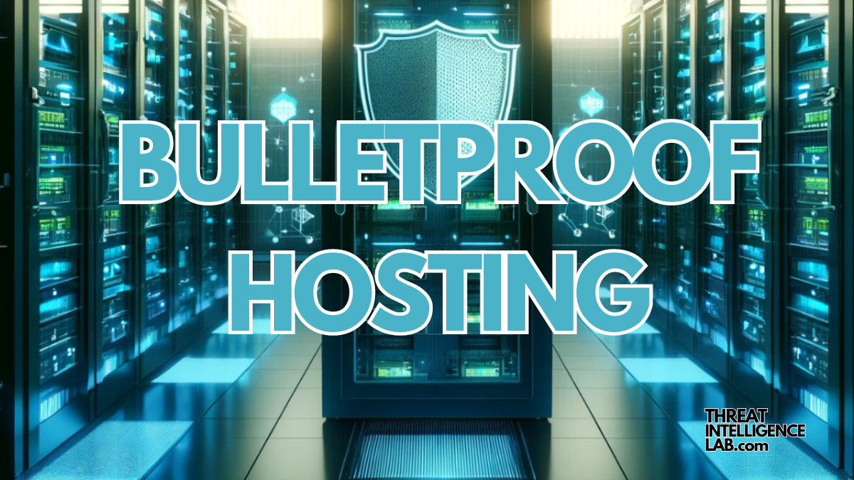 Bulletproof Hosting: A Major Hurdle in Cyber Takedowns - Threat Intelligence Lab